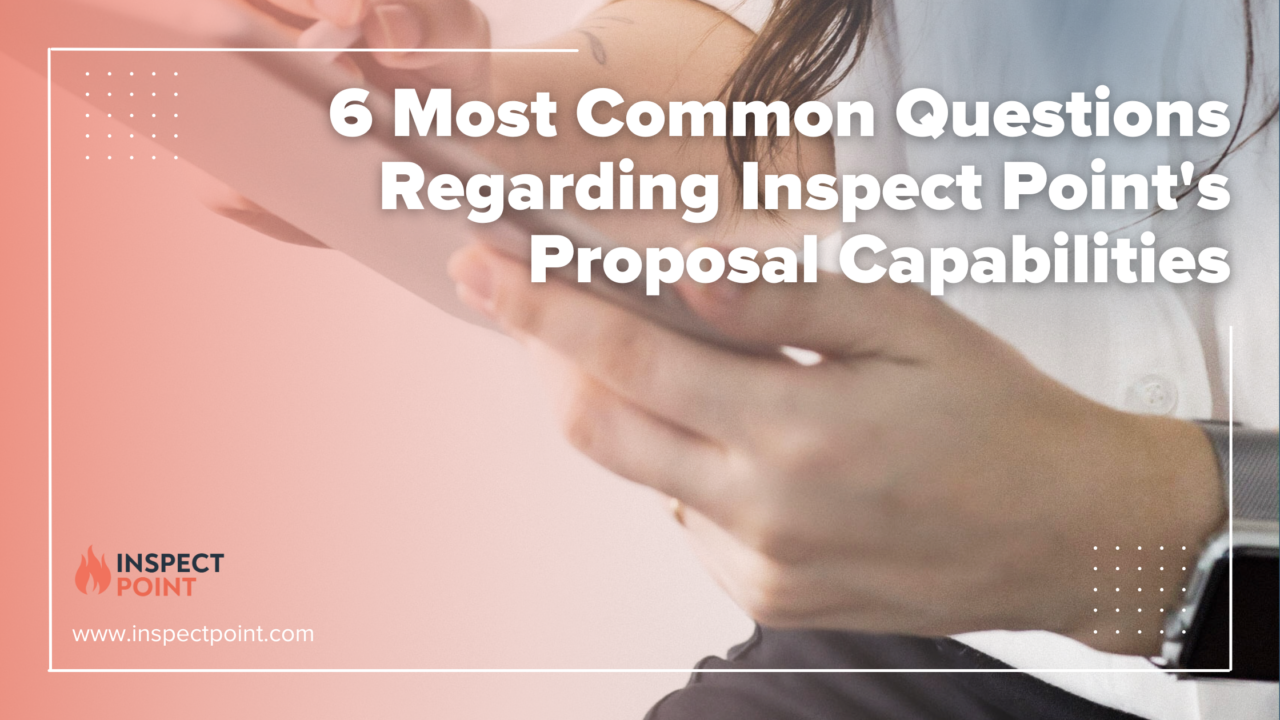6 Most Common Questions Regarding Inspect Point's Proposal Capabilities