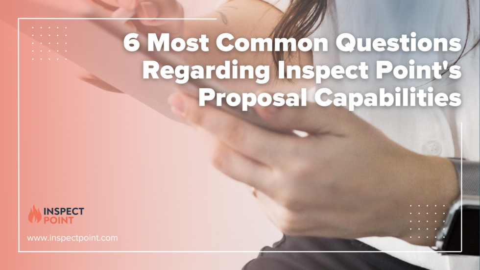 6 Most Common Questions Regarding Inspect Point's Proposal Capabilities